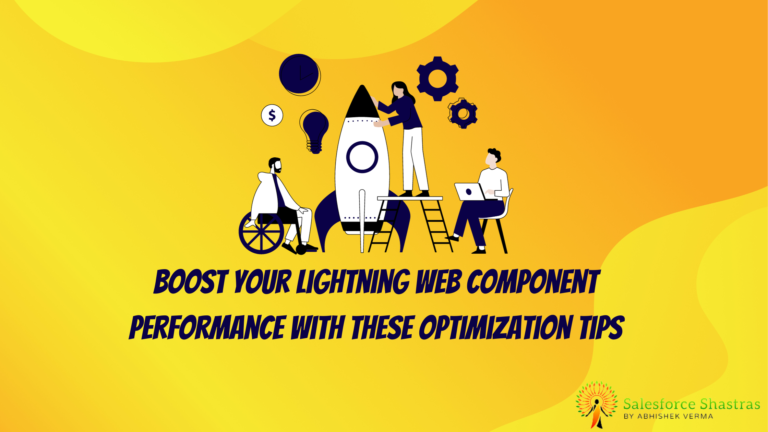 Boost Lightning Web Component Performance With These Optimization Tips Salesforce Shastras