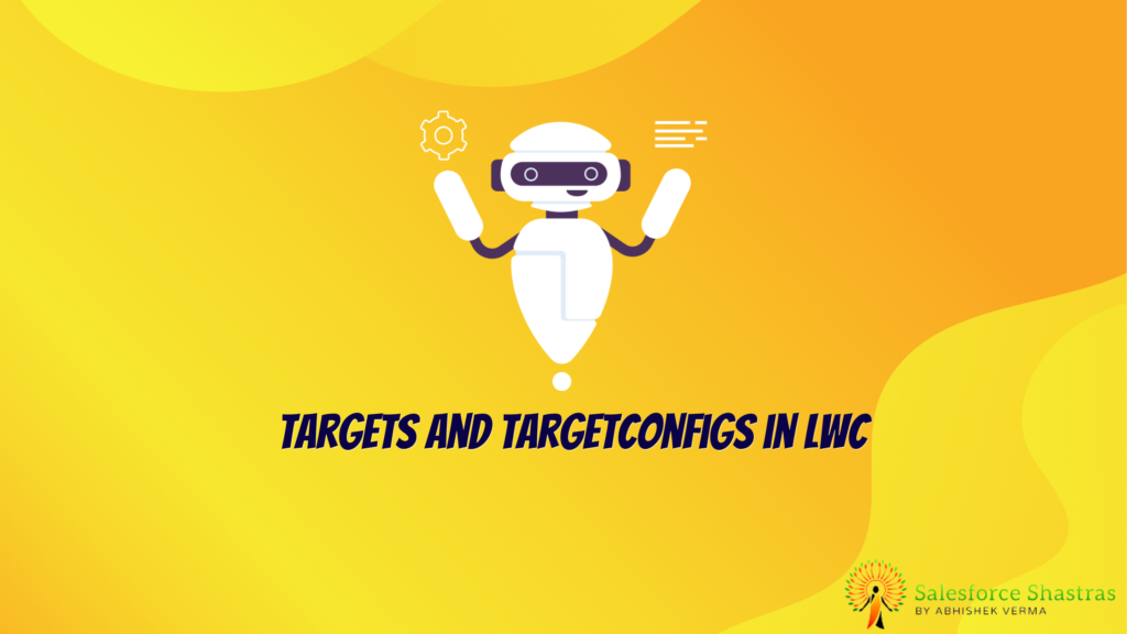 targets and targetConfigs in LWC - Salesforce Shastras