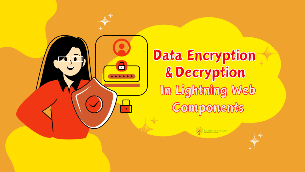 Implementing Custom Data Encryption And Decryption In Lightning Web Components Salesforce