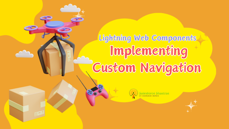 Custom Navigation In Lightning Web Components Salesforce Shastras