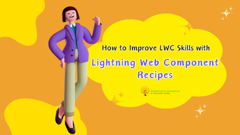 How to Improve LWC Skills with Lightning Recipes - Salesforce Shastras