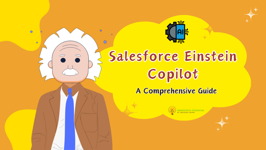 Salesforce Einstein Copilot A Comprehensive Guide Salesforce Shastras - Salesforce Shastras